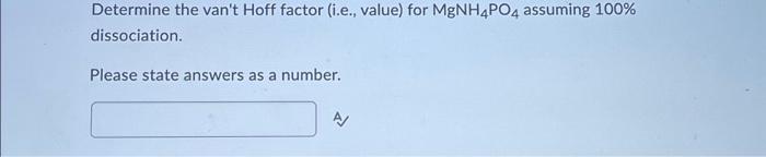 Solved Determine the van't Hoff factor (i.e., value) for | Chegg.com
