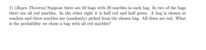 Solved 1) (Bayes Theorem) Suppose there are 10 bags with 20 | Chegg.com