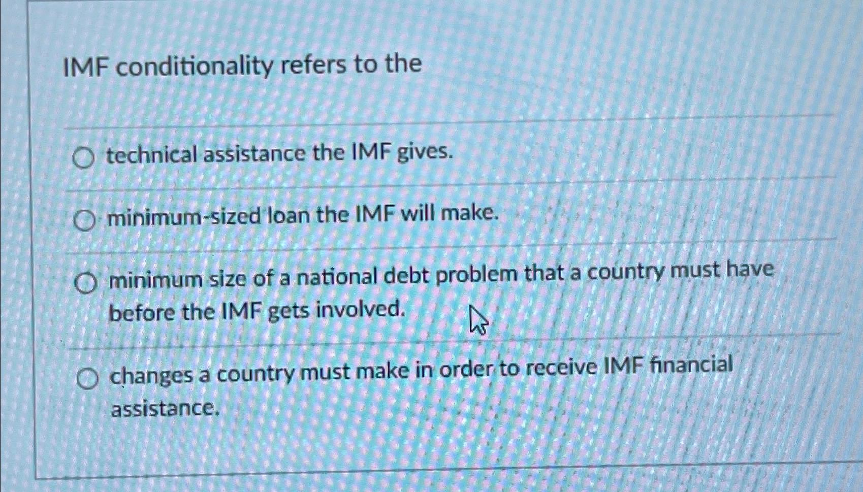 Solved IMF conditionality refers to thetechnical assistance | Chegg.com