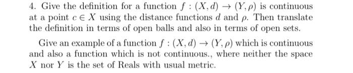 Solved 4. Give the definition for a function f:(X,d)→(Y,ρ) | Chegg.com
