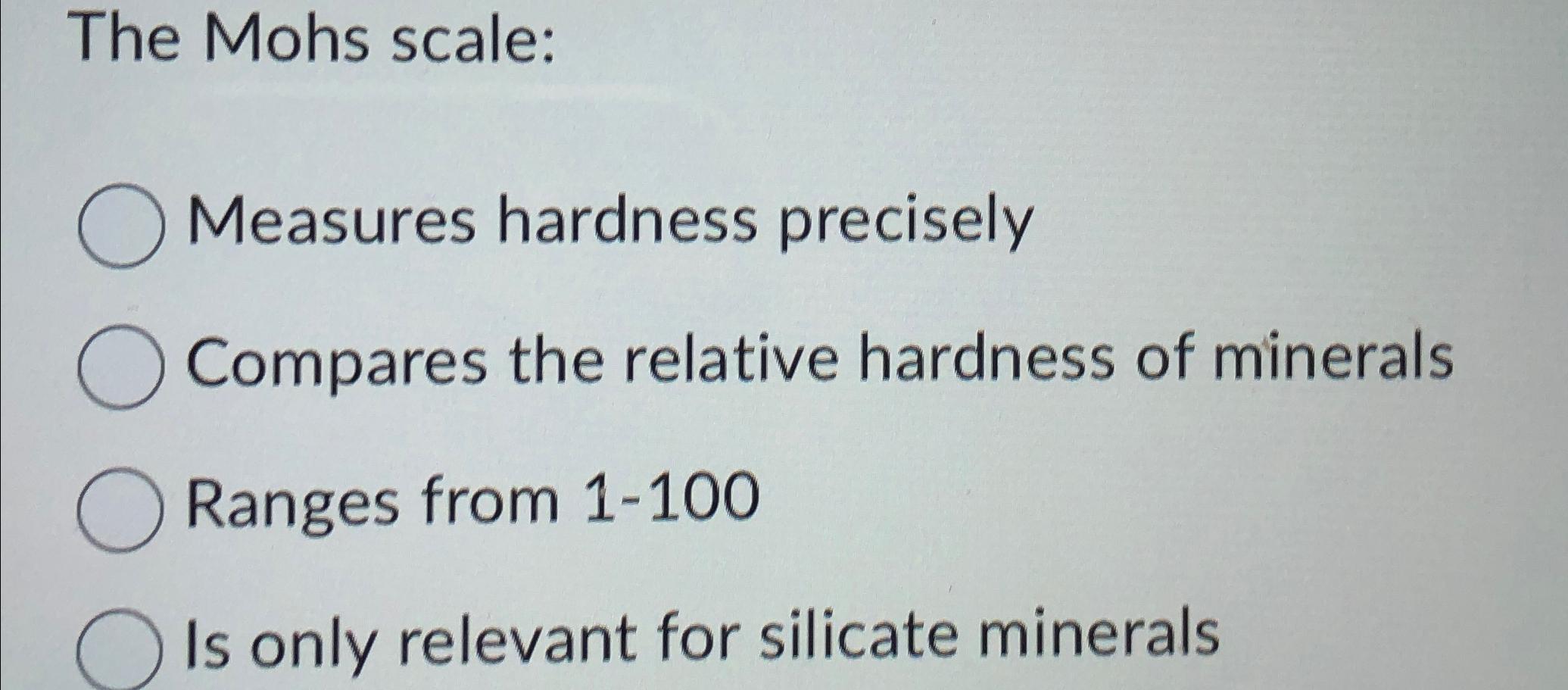 Solved The Mohs scale:Measures hardness preciselyCompares | Chegg.com