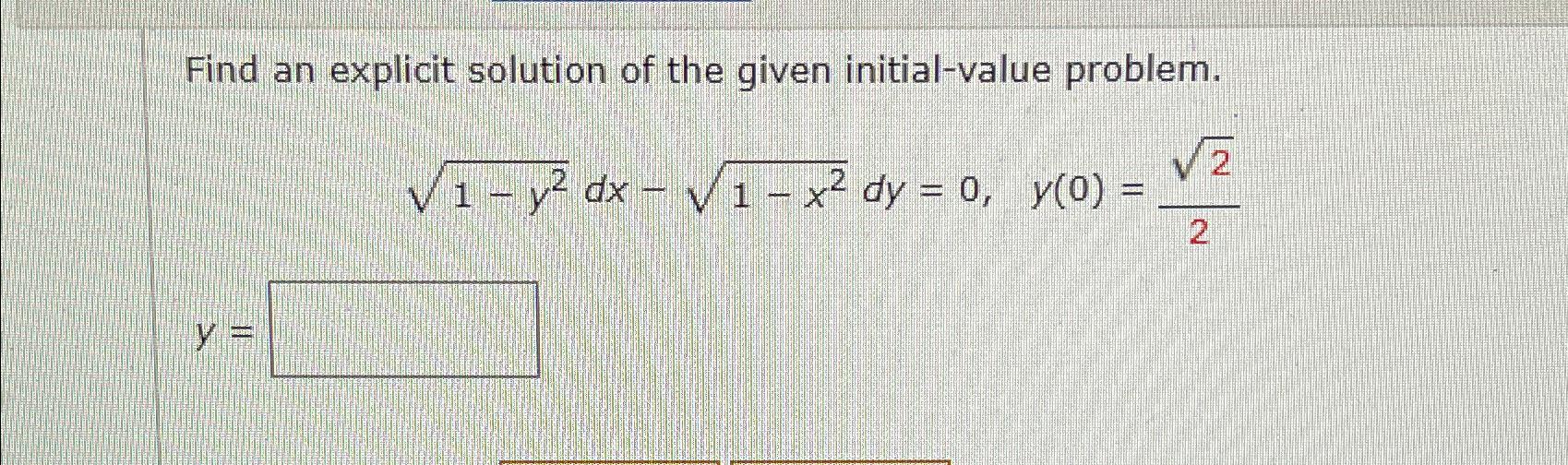 Solved Find an explicit solution of the given initial-value | Chegg.com