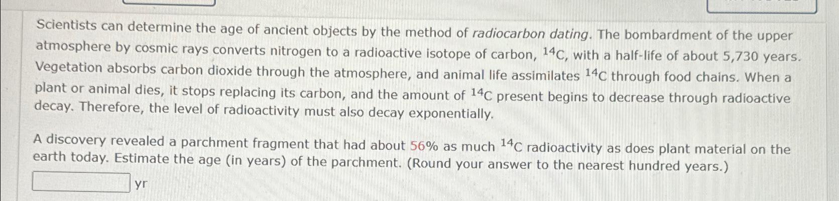 Solved Scientists can determine the age of ancient objects | Chegg.com