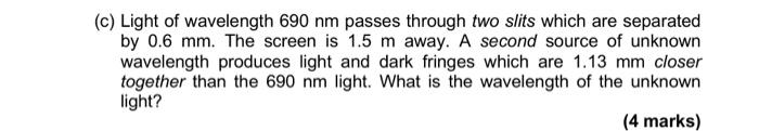 Solved (c) Light of wavelength 690 nm passes through two | Chegg.com