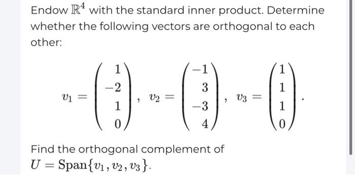 Solved Endow R4 with the standard inner product. Determine | Chegg.com