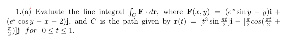 Solved 1.(a) ﻿Evaluate the line integral ∫C﻿F*dr, ﻿where | Chegg.com