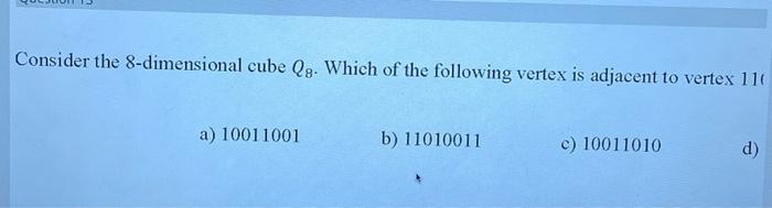Solved Consider the 8-dimensional cube Q8. Which of the | Chegg.com