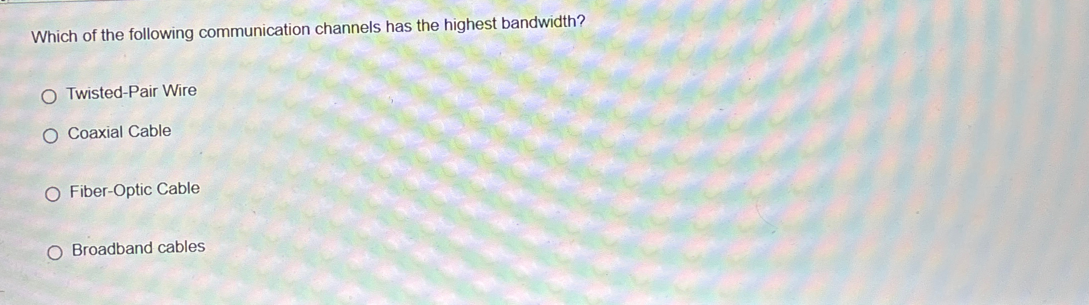 Solved Which of the following communication channels has the | Chegg.com