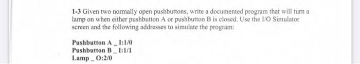 Solved 1-3 Given two normally open pushbuttons, write a | Chegg.com