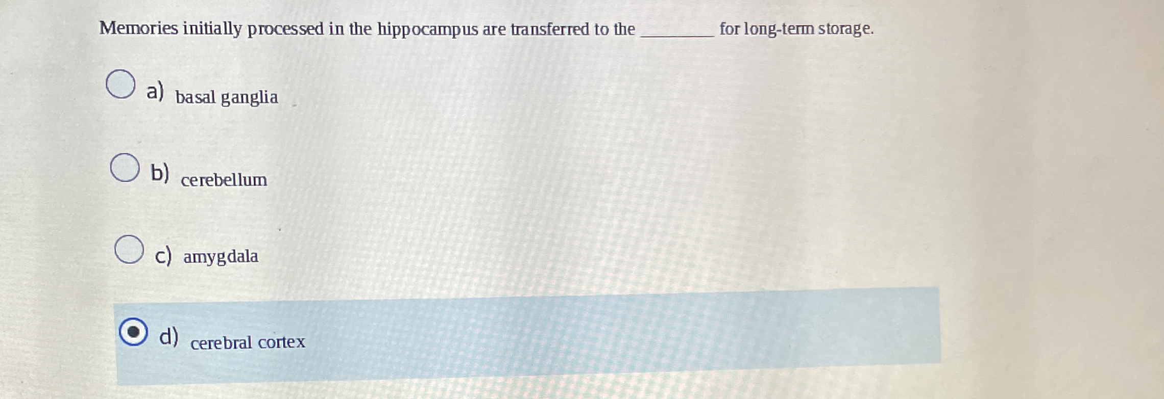 Solved Memories initially processed in the hippocampus are | Chegg.com