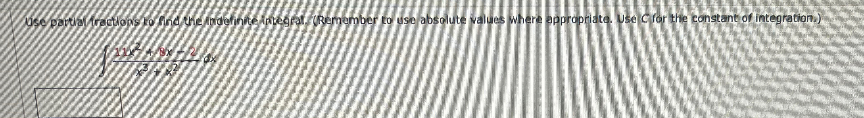 Solved Use partial fractions to find the indefinite | Chegg.com