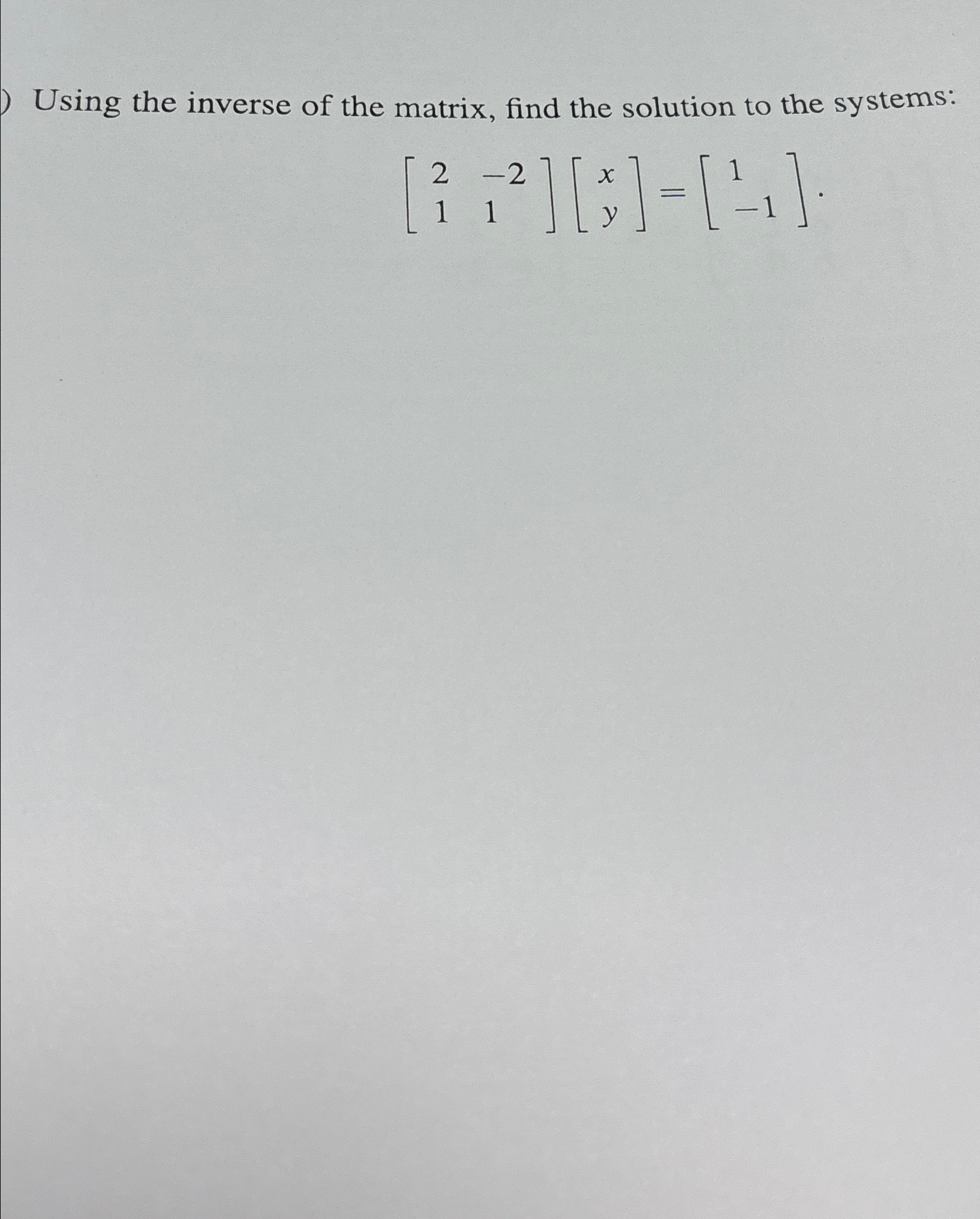 Solved Using the inverse of the matrix, find the solution to | Chegg.com