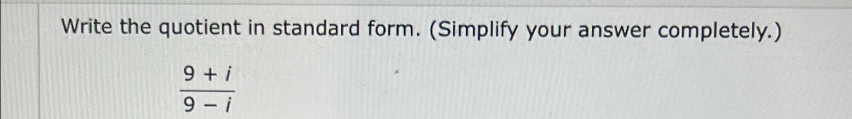 Solved Write the quotient in standard form. (Simplify your | Chegg.com