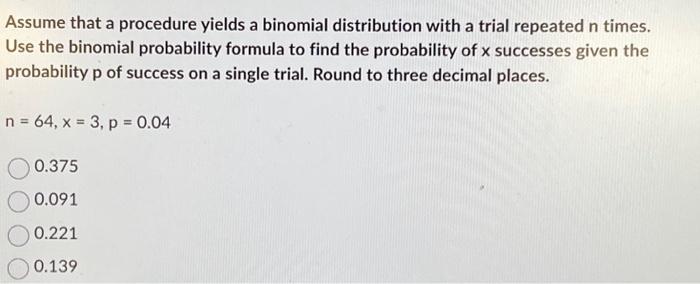 Solved Assume that a procedure yields a binomial | Chegg.com