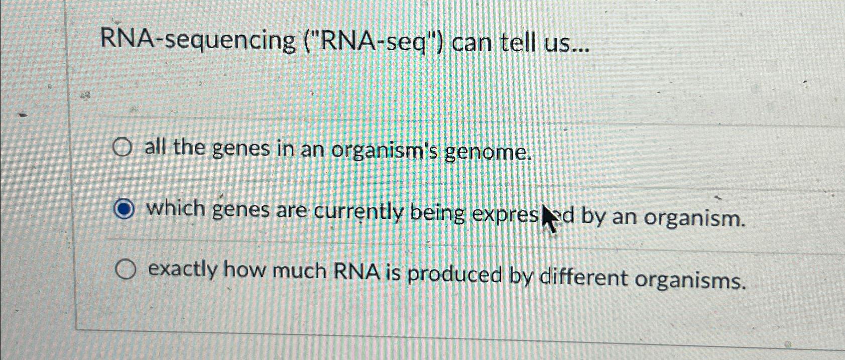 Solved RNA-sequencing ("RNA-seq") ﻿can tell us...all the | Chegg.com