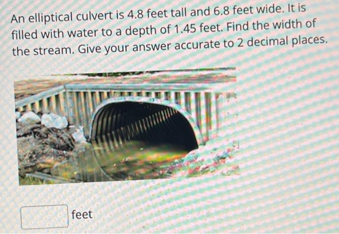 Solved An elliptical culvert is 4.8 feet tall and 6.8 feet | Chegg.com