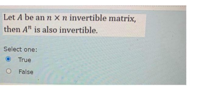 Solved Let A ﻿be an n×n ﻿invertible matrix, then An ﻿is also | Chegg.com