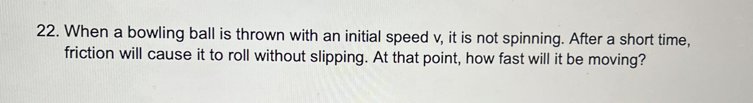 Solved When a bowling ball is thrown with an initial speed | Chegg.com
