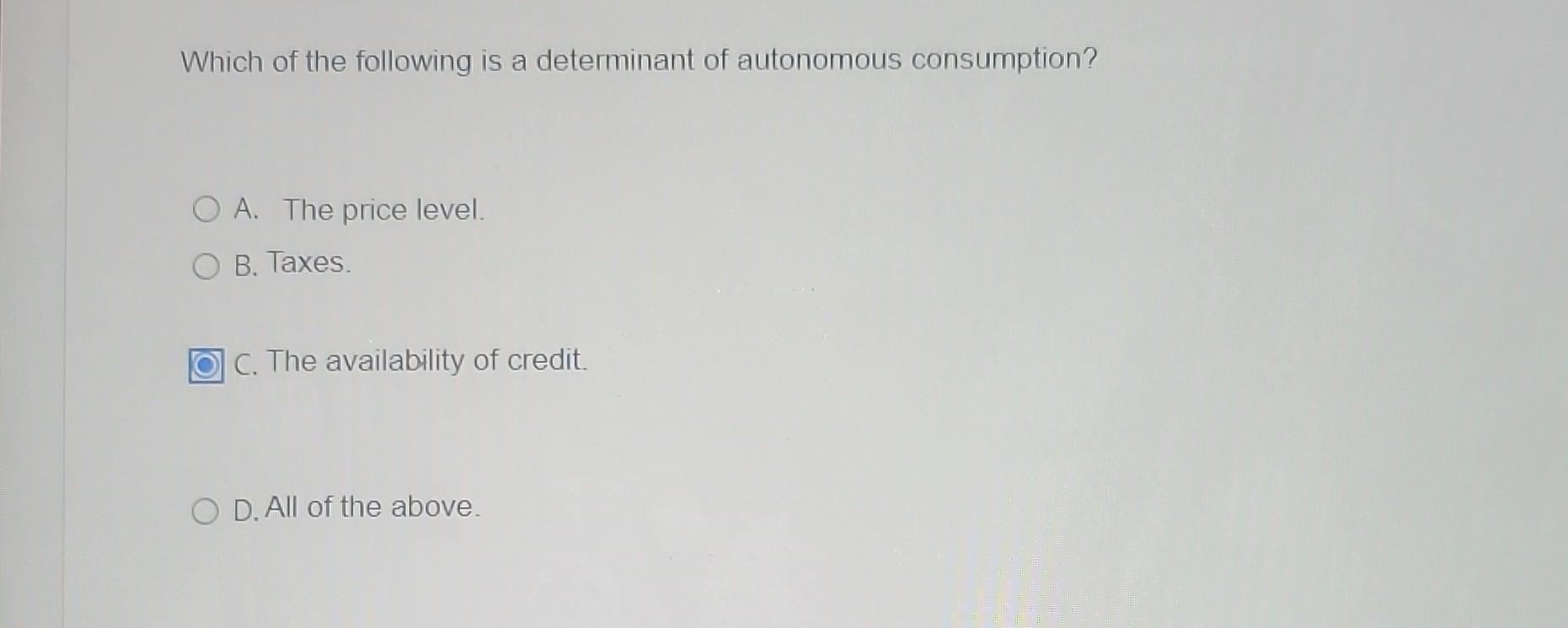 Solved Which of the following is a determinant of autonomous | Chegg.com
