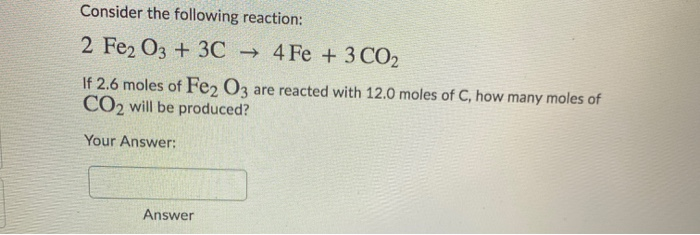 Solved Consider the following reaction: 2 Fe2O3 + 3C → 4 Fe | Chegg.com