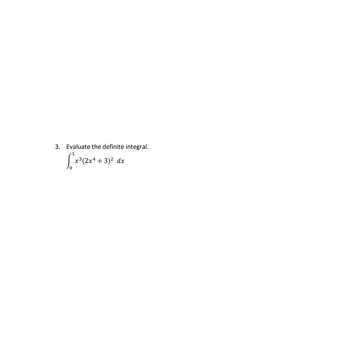 Solved Evaluate the definite integral.∫01x3(2x4+3)2dx | Chegg.com