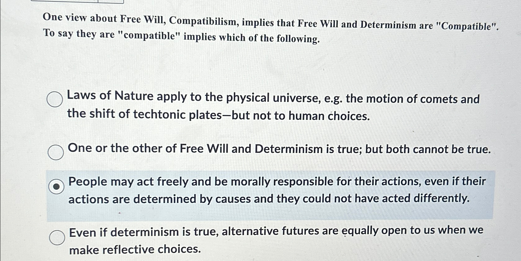 Solved One view about Free Will, Compatibilism, implies that | Chegg.com