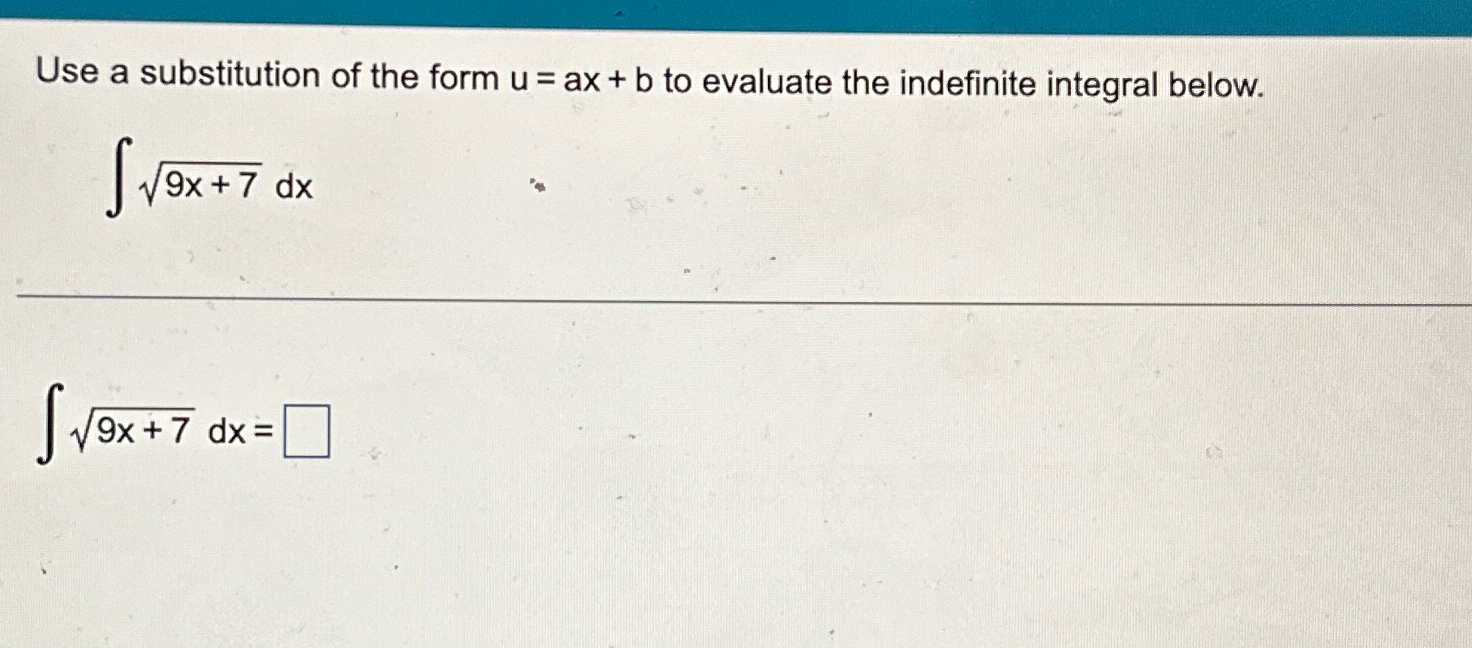 Solved Use a substitution of the form u=ax+b ﻿to evaluate | Chegg.com
