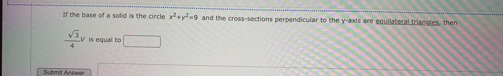 Solved If the base of a solid is the circle x2+y2=9 ﻿and the | Chegg.com