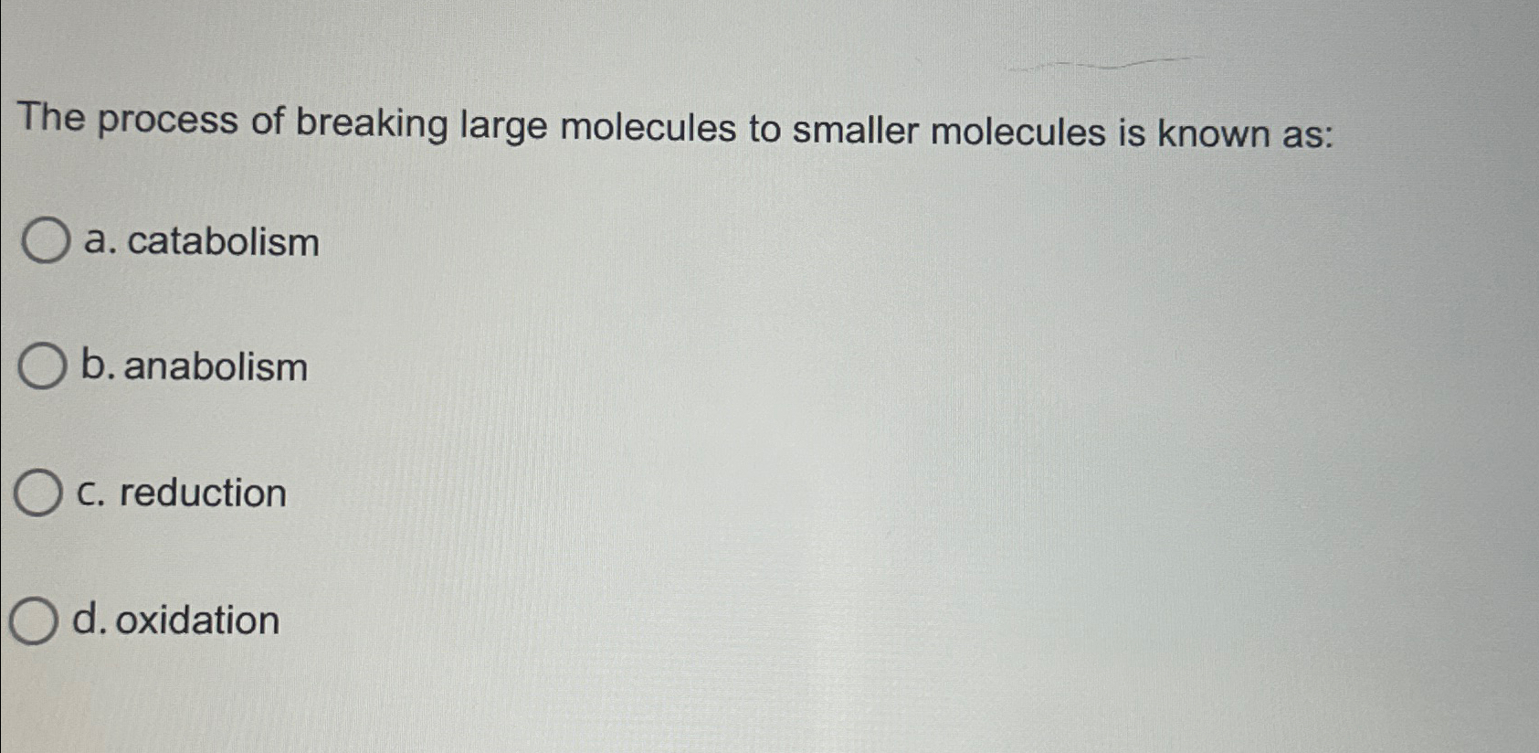 Solved The process of breaking large molecules to smaller | Chegg.com