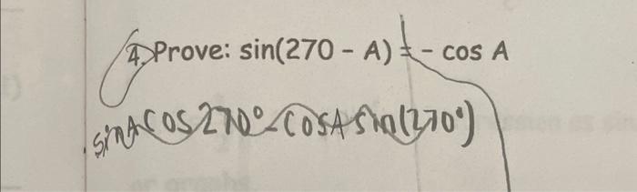 Solved 4.Prove: sin(270−A)=−cosA sinAcos270∘−cosAsin(270∘) | Chegg.com