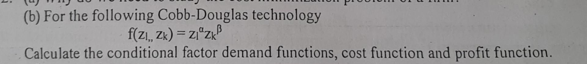 Solved (b) For the following Cobb-Douglas technology f(ZI,, | Chegg.com