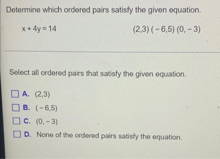 Solved Determine which ordered pairs satisfy the given | Chegg.com