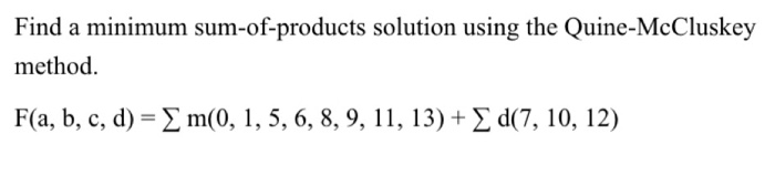 Solved Find a minimum sum-of-products solution using the | Chegg.com