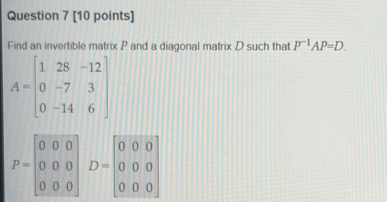 Solved Question 7 [10 ﻿points]Find an invertible matrix P | Chegg.com