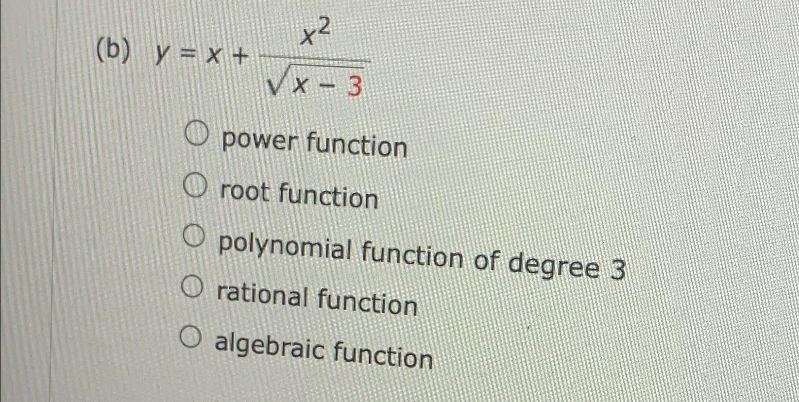 Solved (b) y=x+x2x-32power functionroot functionpolynomial | Chegg.com