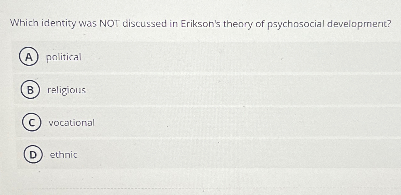 Solved Which identity was NOT discussed in Erikson's theory | Chegg.com