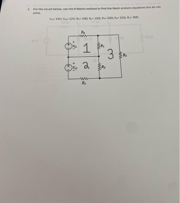 solved-2-for-the-circuit-below-use-the-r-matrix-method-to-chegg