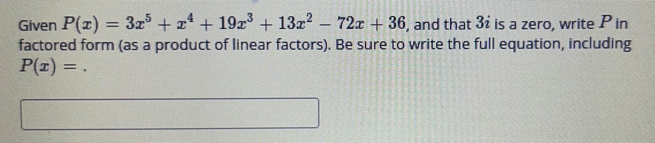 Solved Given P(x)=3x5+x4+19x3+13x2-72x+36, ﻿and that 3i ﻿is | Chegg.com