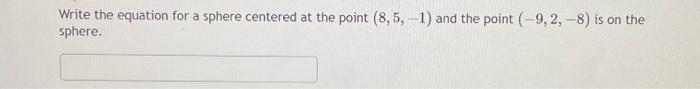 Solved Write the equation for a sphere centered at the point | Chegg.com