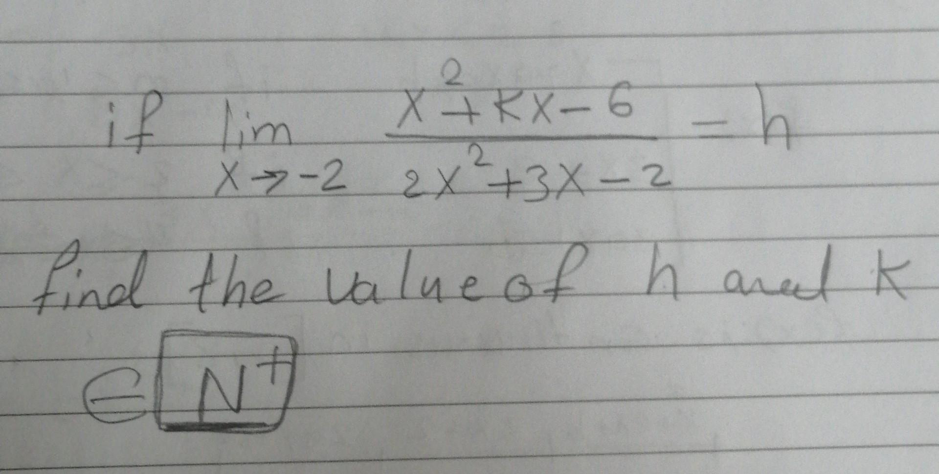 Solved if limx→−22x2+3x−2x2+kx−6=h find the value of h aral | Chegg.com