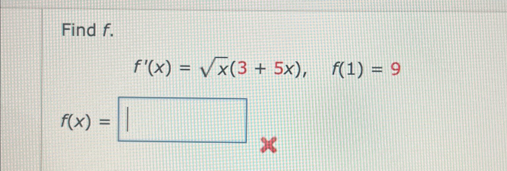 Solved Find f.f'(x)=x2(3+5x),f(1)=9f(x)= | Chegg.com