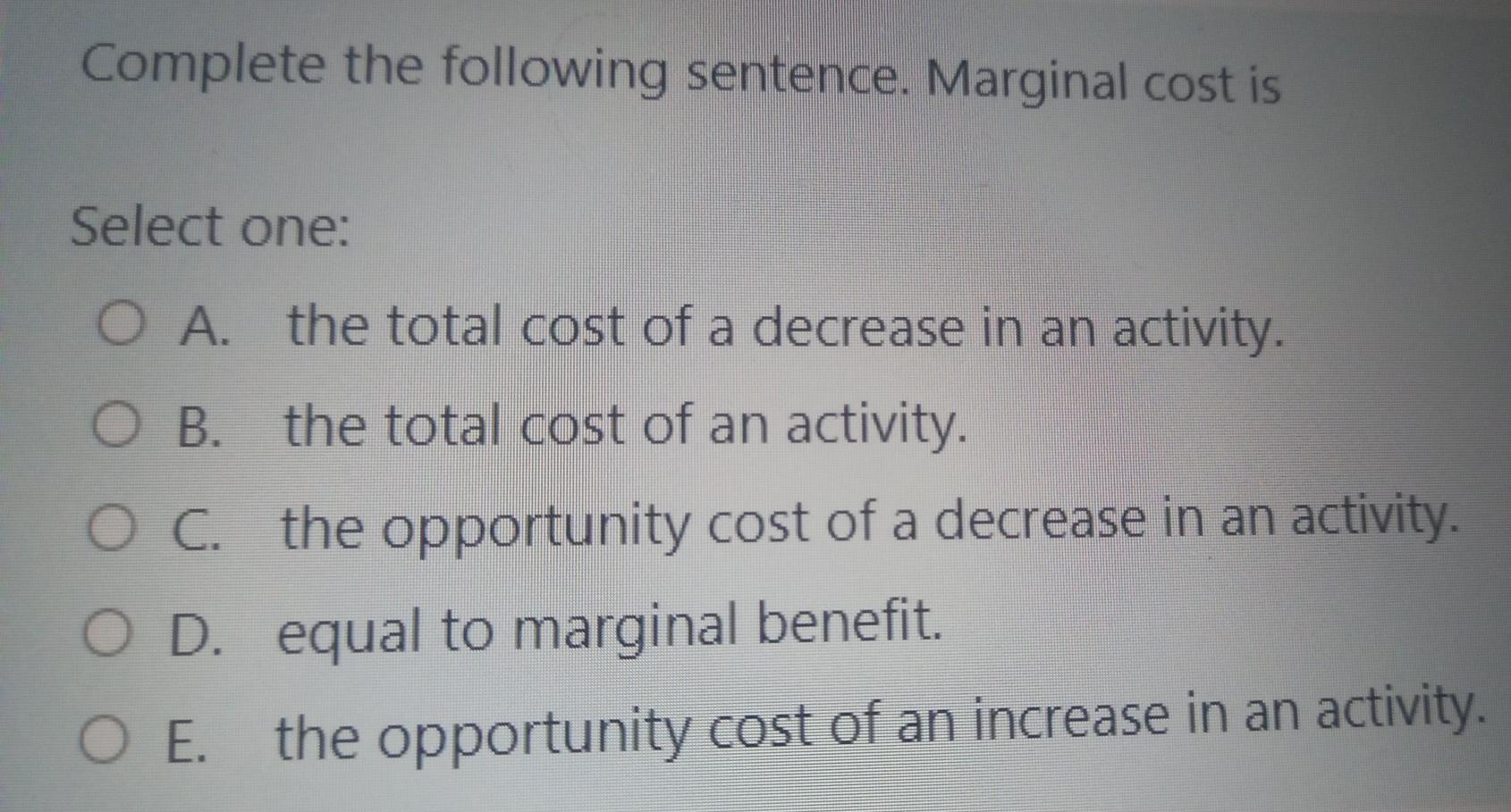 Solved Complete the following sentence. Marginal cost is | Chegg.com