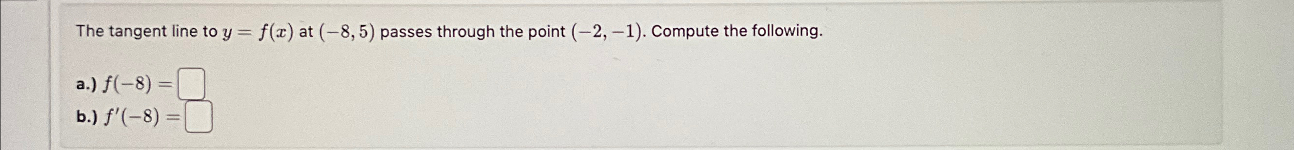 Solved The tangent line to y=f(x) ﻿at (-8,5) ﻿passes through | Chegg.com