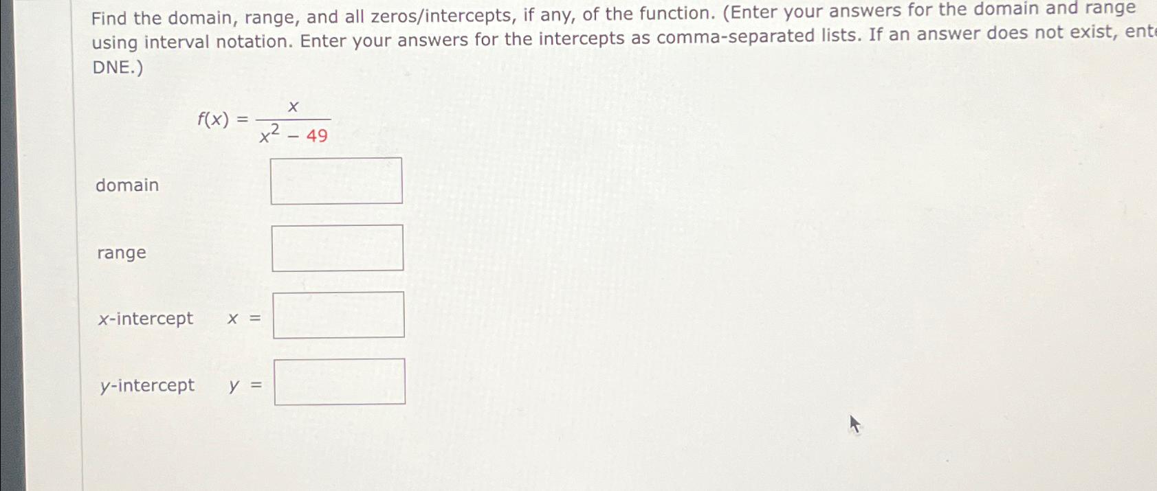 Solved Find the domain, range, and all zeros/intercepts, ﻿if | Chegg.com