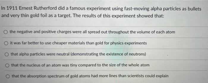 Solved In 1911 Ernest Rutherford did a famous experiment | Chegg.com