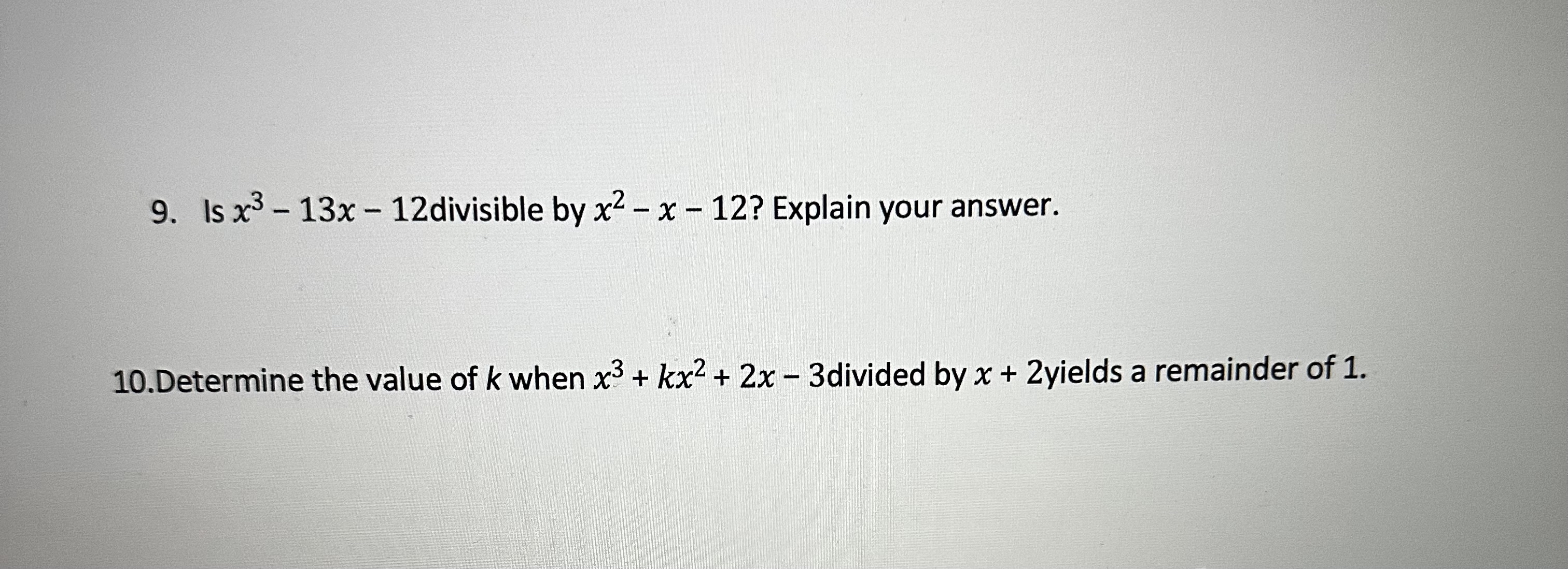 Solved Is x3-13x-12 ﻿divisible by x2-x-12 ? ﻿Explain your | Chegg.com