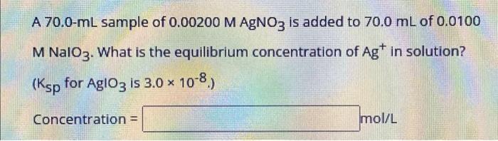 Solved A 70.0-mL sample of 0.00200 M AgNO3 is added to 70.0 | Chegg.com