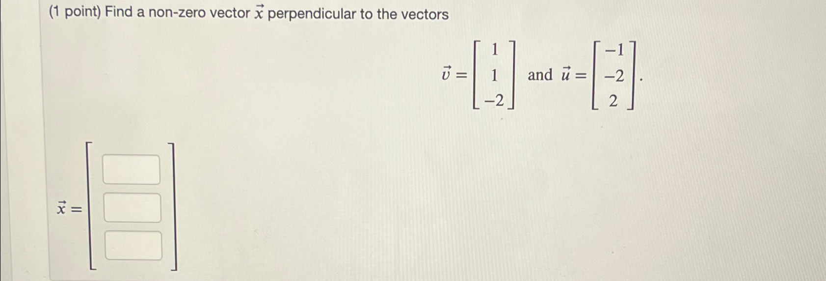 Solved (1 ﻿point) ﻿Find a non-zero vector vec(x) | Chegg.com