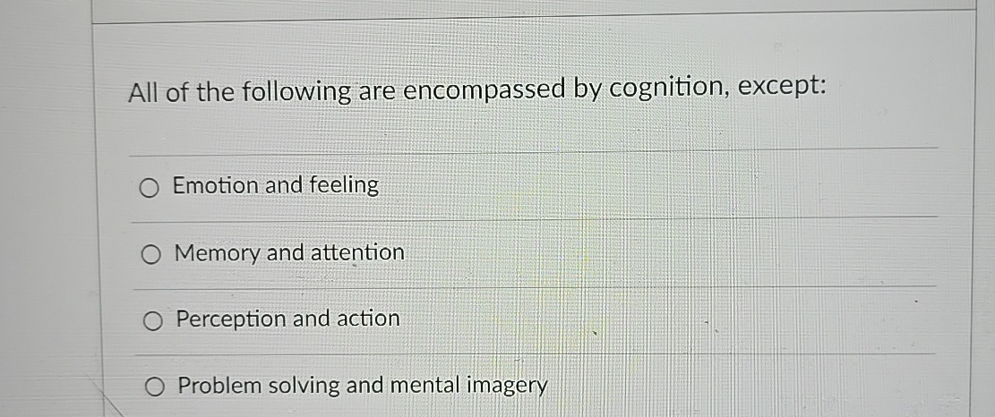 Solved All of the following are encompassed by cognition, | Chegg.com