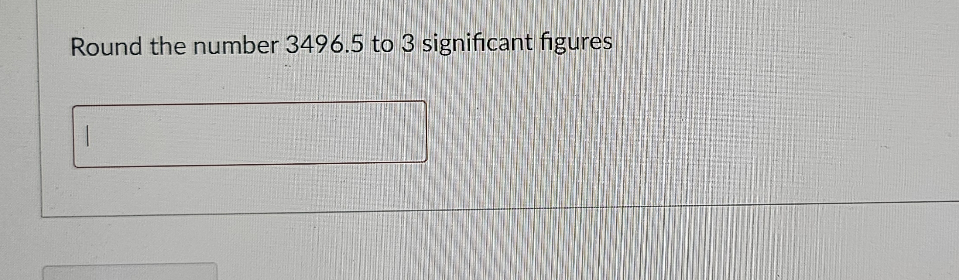 Solved Round the number 3496.5 ﻿to 3 ﻿significant figures | Chegg.com